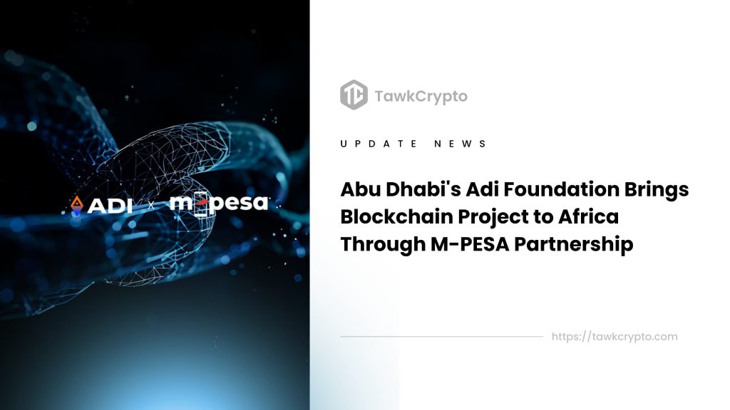 Abu Dhabi's Adi Foundation Brings Blockchain Project To Africa Via M ...